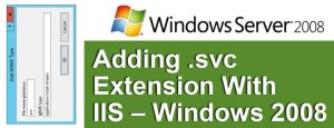 Adding .svc Extension With IIS - Windows 2008 - 24x7 Server Management