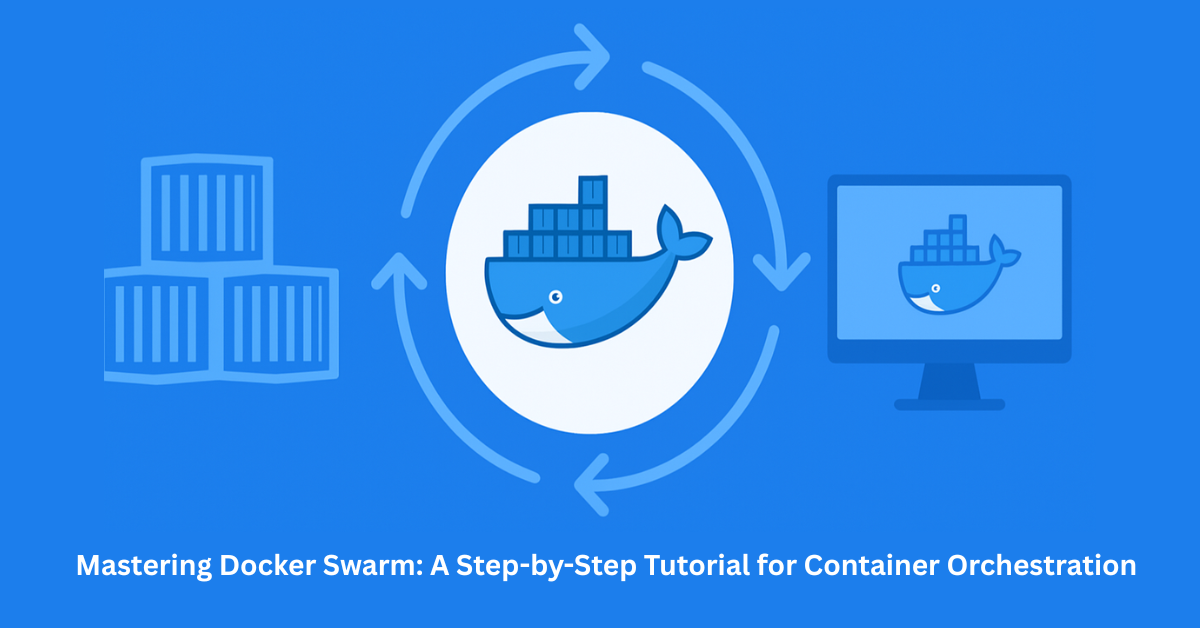 Docker Swarm Tutorial: Step-by-Step Guide to Orchestration